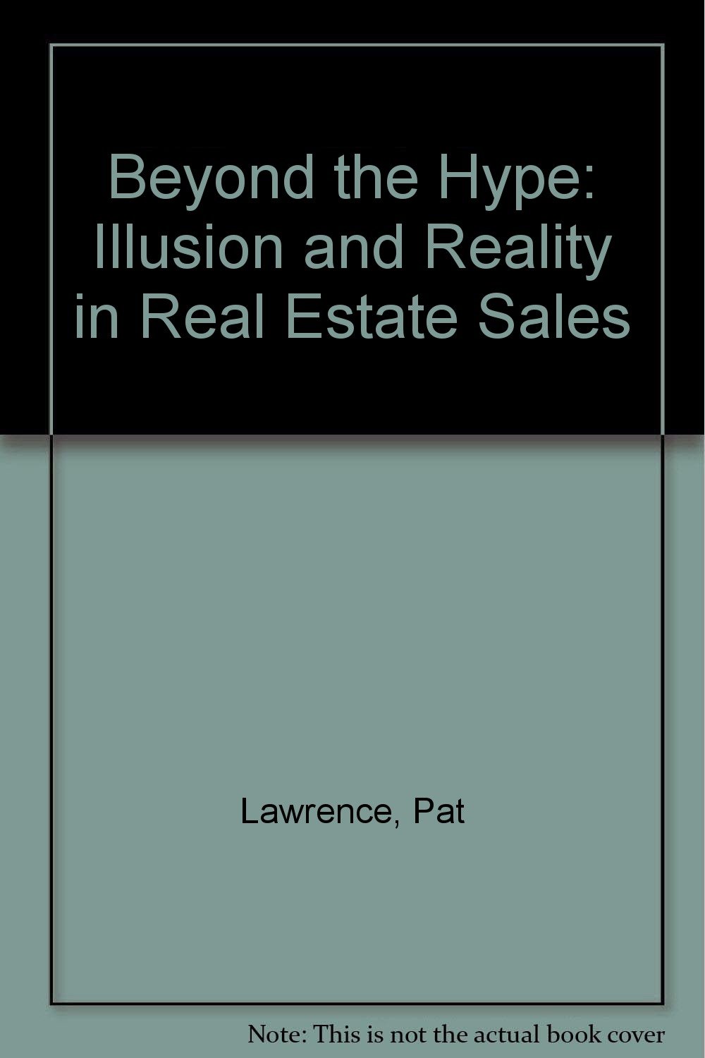 Beyond the Hype: Illusion and Reality in Real Estate Sales