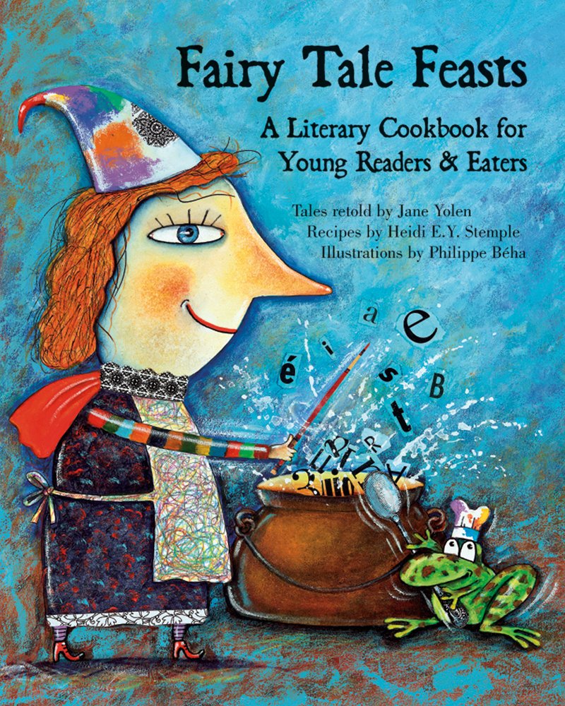 Fairy Tale Feasts: A Literary Cookbook for Young Readers and Eaters