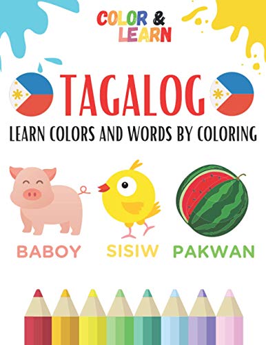 TAGALOG: Learn Colors and Words by Coloring - Use Visual Memory to Remember Vocabulary & Colors in Tagalog (Animals, Fruits, Vegetables, Traditional ... Fun - Kids and Adults (Philippines Filipino)