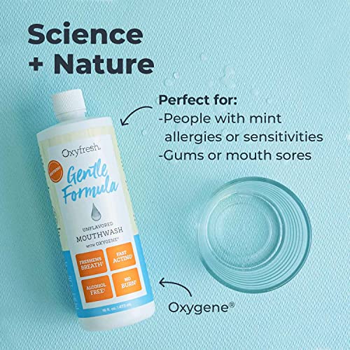 Oxyfresh Gentle Formula Unflavored Mouthwash β Perfect for Ultra Sensitive Gums & Teeth β No Mint, Zero Alcohol, Flavor Free β Fresh Breath. 16 oz.