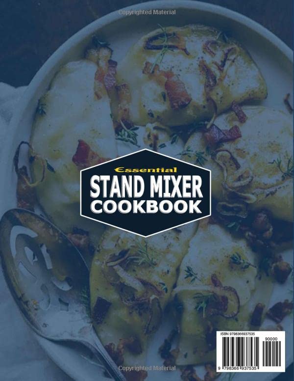 Essential Stand Mixer Cookbook: The Ultimate Guide for Getting the Best Out of Your Stand Mixer with Delicious Recipes