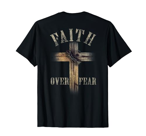 Faith Over Fear American Christian Cross God Jesus (on back) T-Shirt