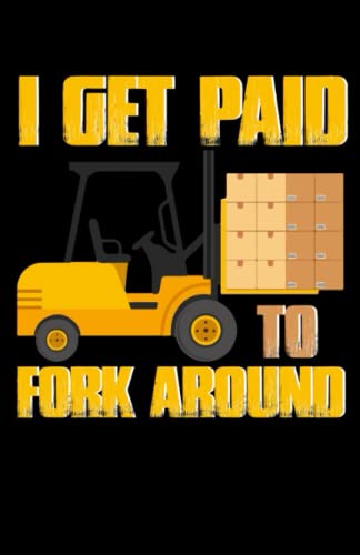 I Get Paid To Fork Around: Notebook Journal Forklift Driver Operator Composition Notebook Writing Notes Log & Journal Black Blank Lined Ruled Line ... Notes Mate Cover Warehouse Worker Clerk Gifts