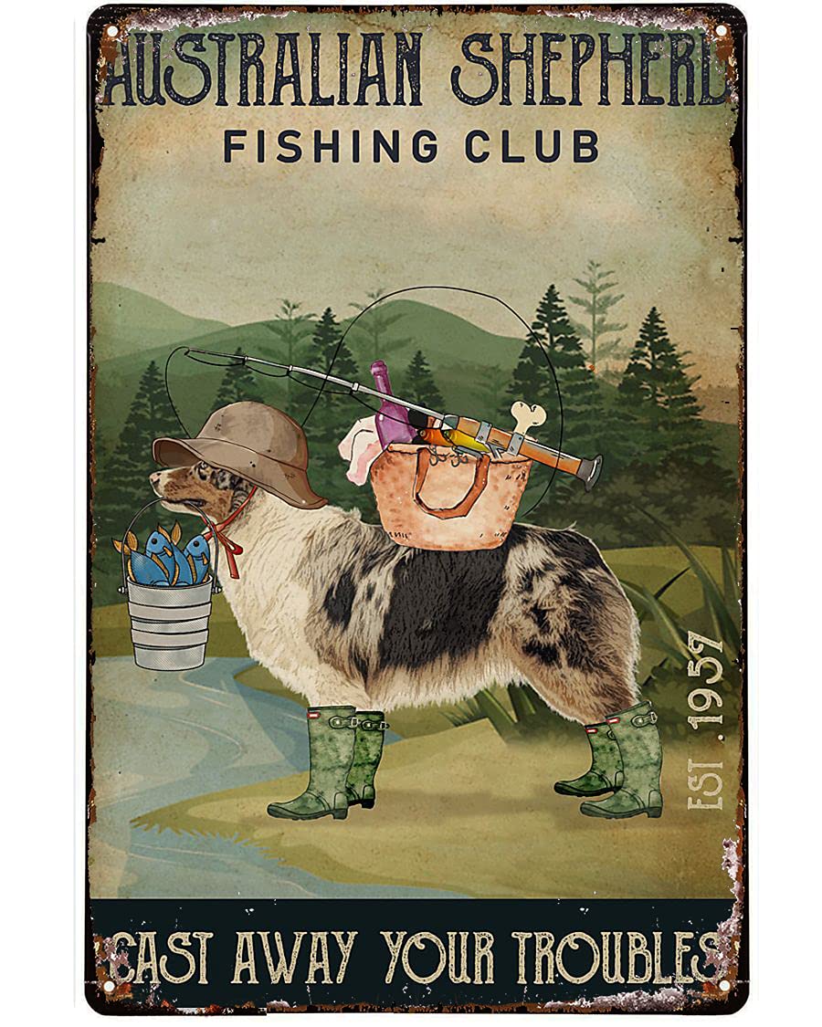 Metal Plate Tin Sign Fishing Cast Away Australian Shepherd Tin Retro Look Decoration Art Sign for Home Swimming Pool River Beach Farmhouse Garden Outdoor Funny Wall Decor 8X12 Inch