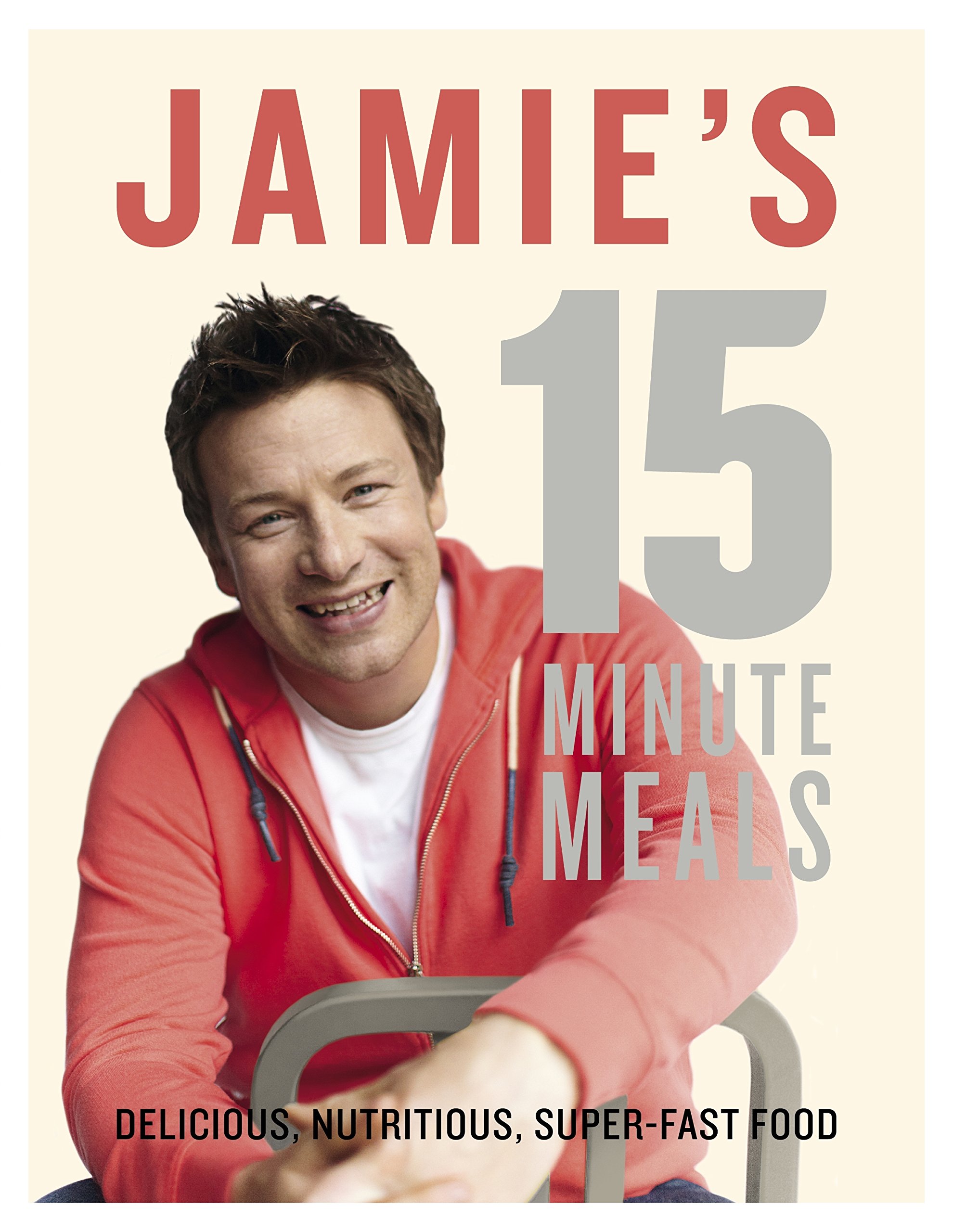 Jamie's 15 Minute Meals Delicious, Nutritious, Super-Fast Food