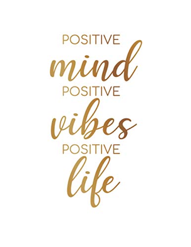 Positive Mind Positive Vibes Positive Life: Inspirational Journal - Notebook To Write In For Women & Girls | With Positive And Motivational Quotes For Inspiration ( Inspirational Notebook )