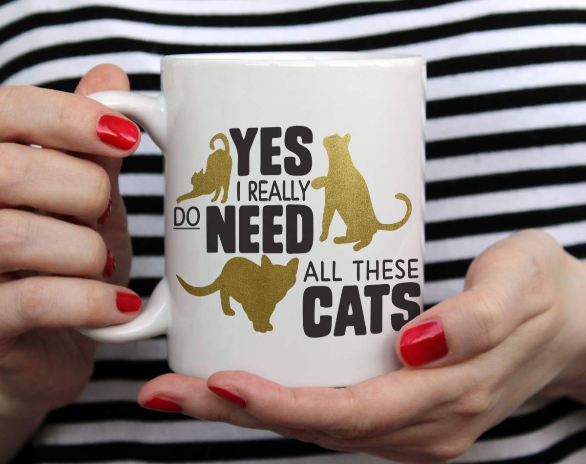 Cat Lover Coffee Mug, Feline Kitty Pet Owner Gift, Yes I Really Do Need All These Cats Cup