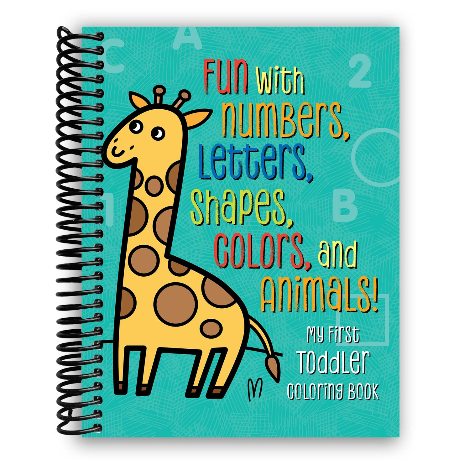 My First Toddler Coloring Book: Fun with Numbers, Letters, Shapes, Colors, and Animals! (Kids coloring activity books)
