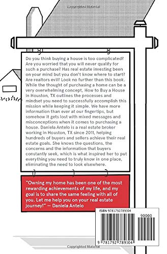 How to Buy a House in Houston, TX: How to Successfully Navigate the Biggest Investment of your Life while Keeping it Simple