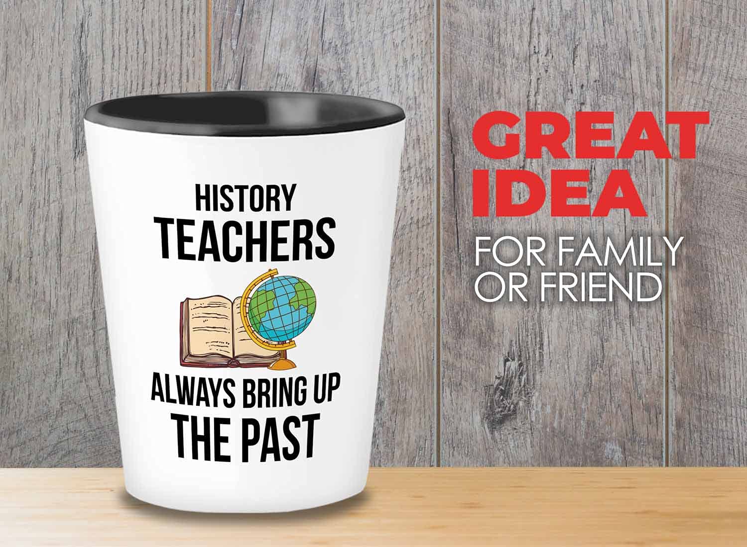 Bubble Hugs Occupation Shot Glass 1.5oz - History Teachers Always Bring Up The Past - Grateful Quotes for History Teacher Amazing Person Appreciation Classroom Historian