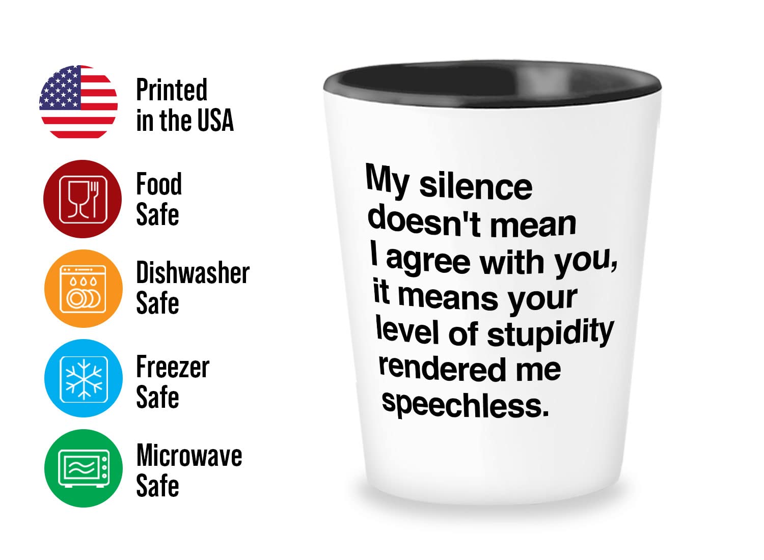 Bubble Hugs Sarcastic Funny Shot Glass 1.5oz - My Silence Doesn't Mean I Agree - Witty Sarcasm Comedy Adult Humor Inappropriate Hilarious Jokes