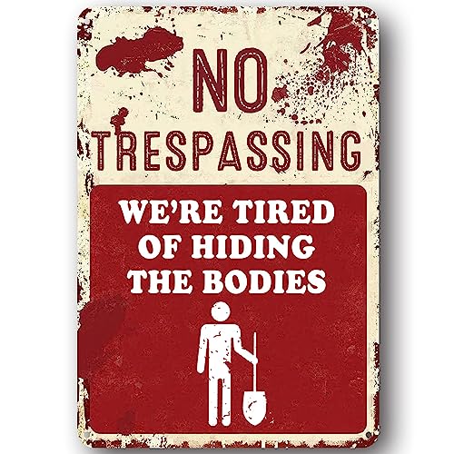 No Trespassing We're Tired of Hiding The Bodies, Halloween Metal Sign Yard Decor 8"x12"