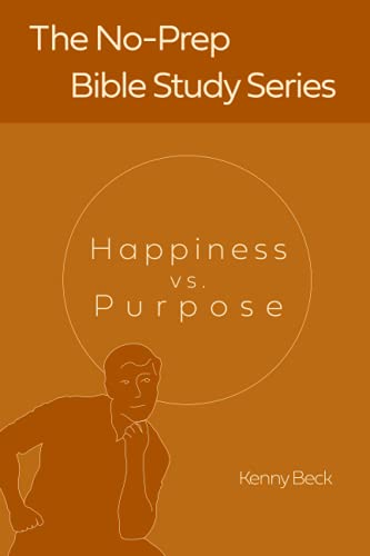 Happiness vs. Purpose (The No-Prep Bible Study Series)