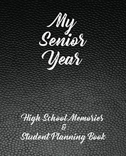 My Senior Year: High School Planner for: Class Assignments, Homework, Goals, Activities, Clubs