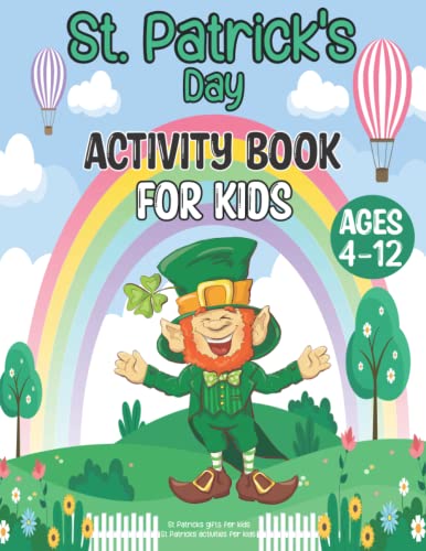St Patricks gifts for kids: St Patricks activities for kids: St. Patrick's Day activity book for kids ages 4-12: St Patricks day coloring, maze, dot to dot, word searches and much more activities