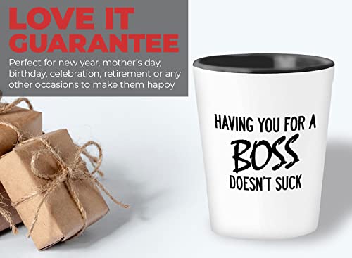 Boss Shot Glass 1.5 oz, Having You For A Boss, Funny Sarcastic Jokes Office Cup for Boss Appreciation Day Manager Supervisor Executive Chief Leader Coordinator, White