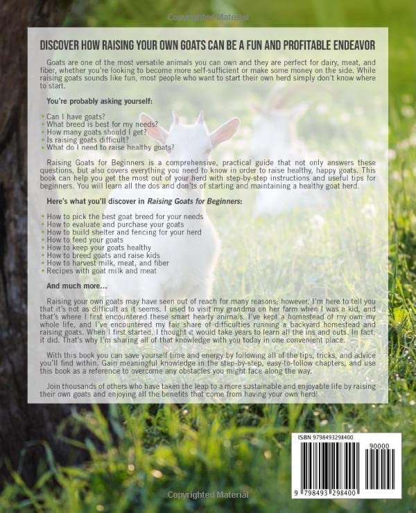 Raising Goats for Beginners: The Complete Guide to Breeds, Housing, Fencing, Health and Diet, Breeding, Dairy, Meat, and Fiber
