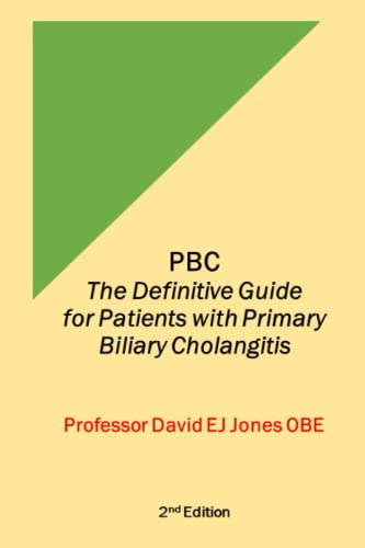 PBC: The Definitive Guide for Patients with Primary Biliary Cholangitis (The Definitive Guides to Liver Disease)