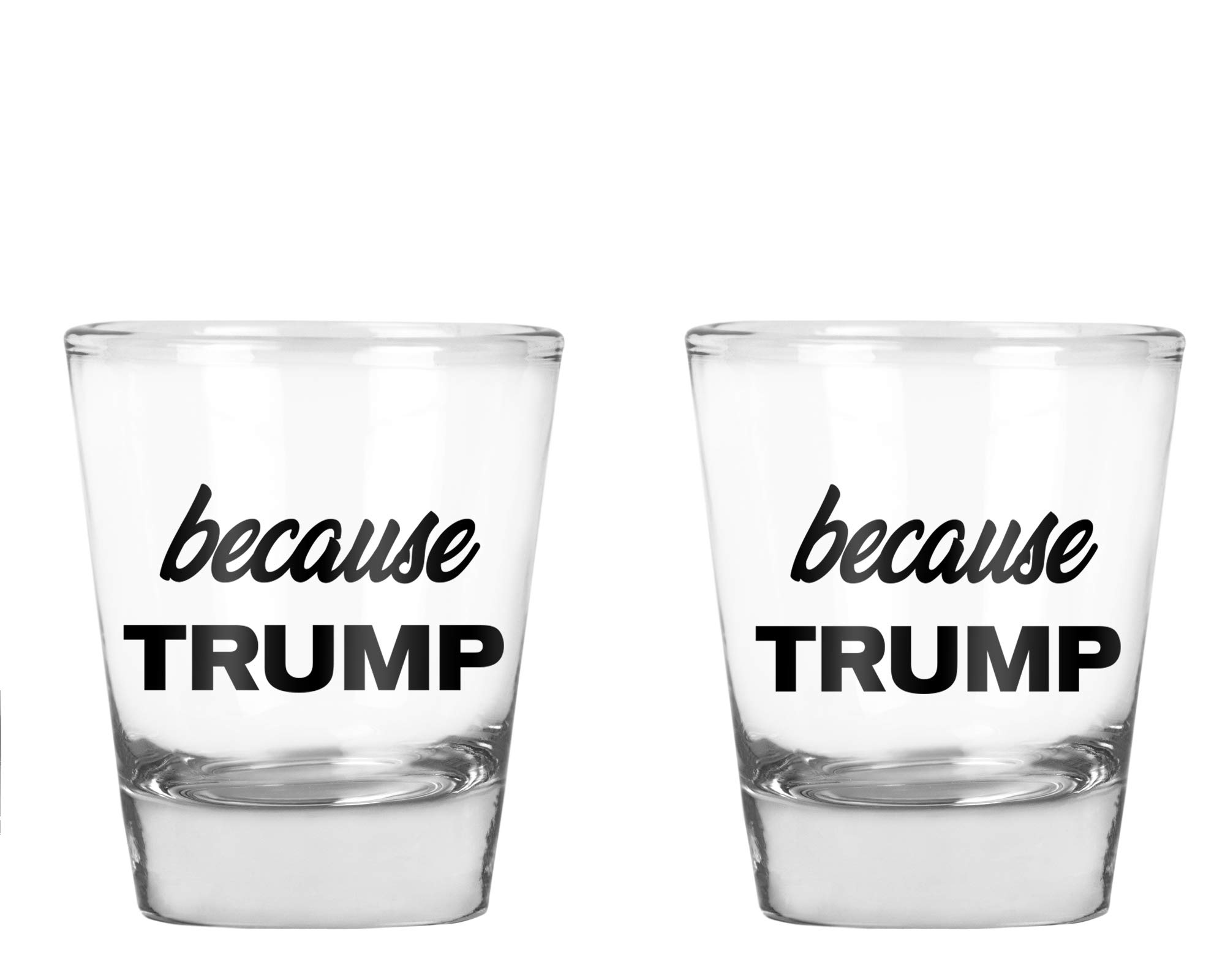 CBTwear - Because Trump - Anti Trump Funny Gag Idea - Birthday for men or women - 1.75 OZ Shot Glass Set (2)