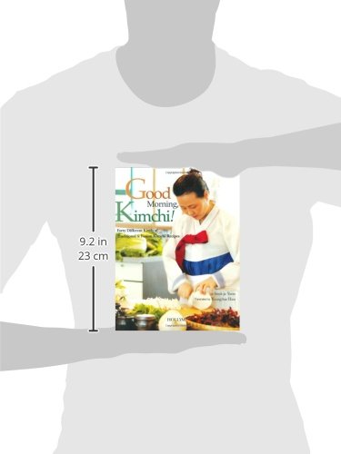 Good Morning Kimchi!: Forty Different Kinds of Traditional & Fusion Kimchi Recipes (Rev. Edition)