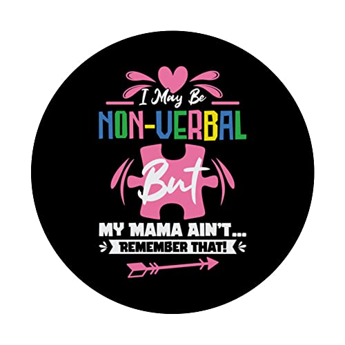 I May Be Non-Verbal But My Mama Ain't Remember That Autism PopSockets Swappable PopGrip