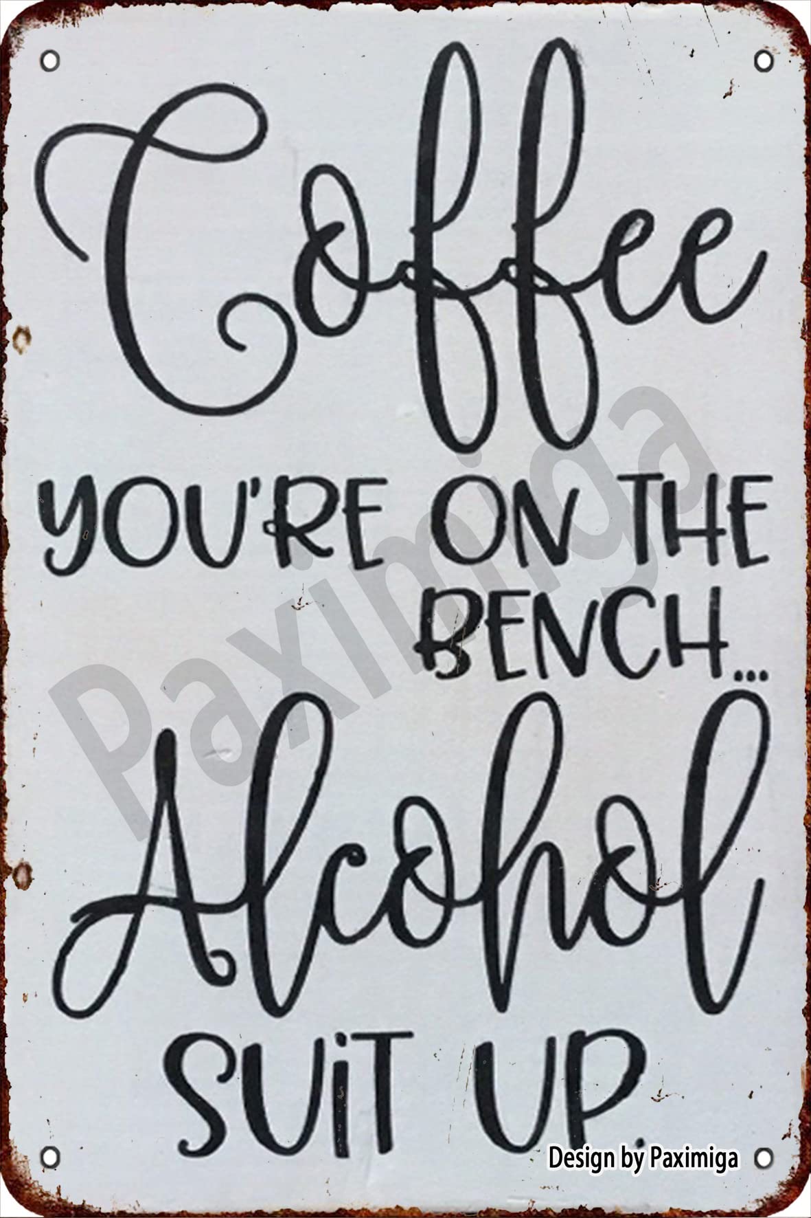 Paximiga Coffee You're On The Bench Alcohol Suit Up Vintage Look Metal 20X30 cm Decoration Art Sign for Home Kitchen Bathroom Farm Garden Garage Inspirational Quotes Wall Decor