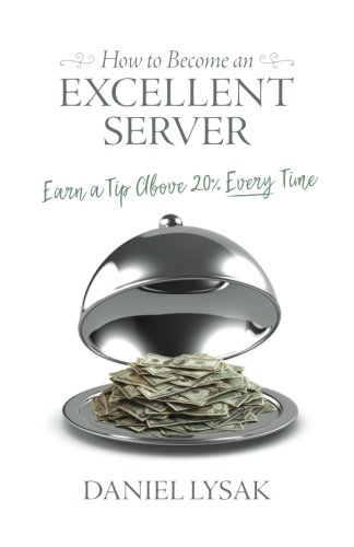 How to Become an Excellent Server: Earn a Tip Above 20% Every Time