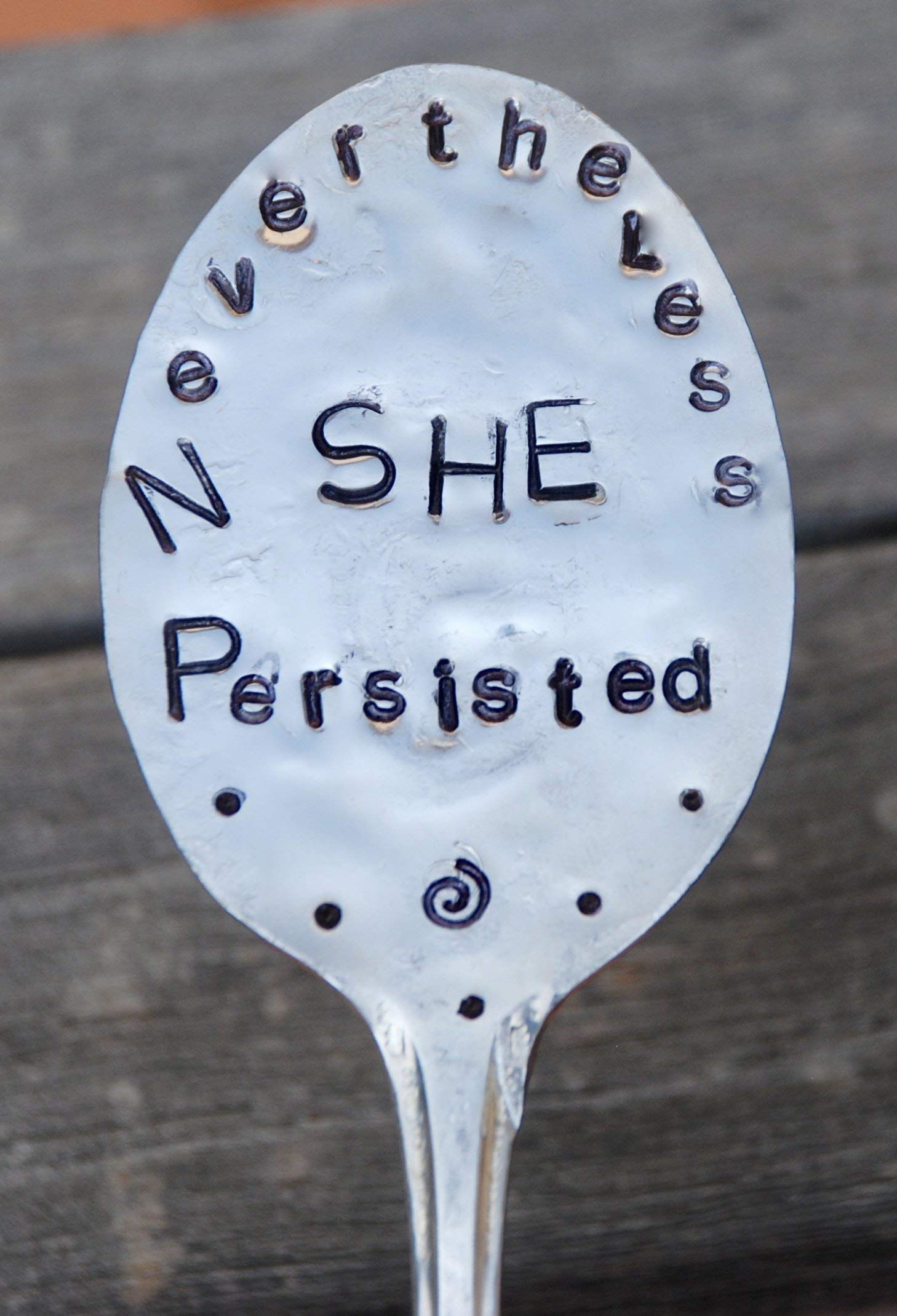 Nevertheless She Persisted GARDEN MARKER stamped spoon for flower pots, herbs and plants