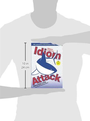 Idiom Attack Vol. 1 - English Idioms & Phrases for Everyday Living (French Edition): Attaque d'idiomes 1 - La vie de tous les jours