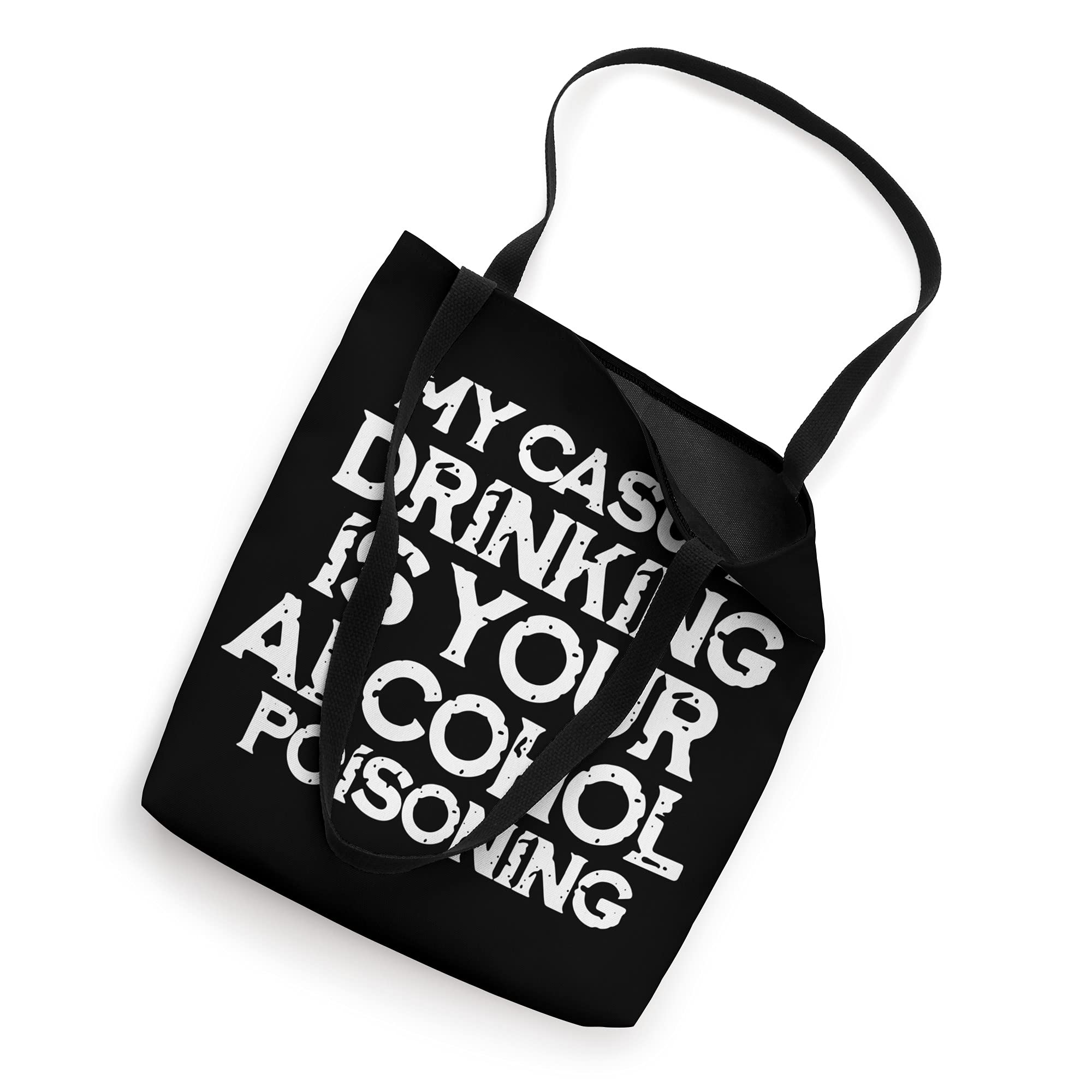My Casual Drinking Is Your Alcohol Poisoning Funny Drinking Tote Bag