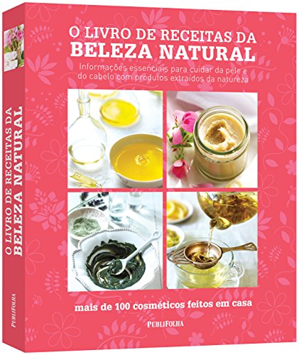 O Livro de Receitas da Beleza Natural (Em Portuguese do Brasil)