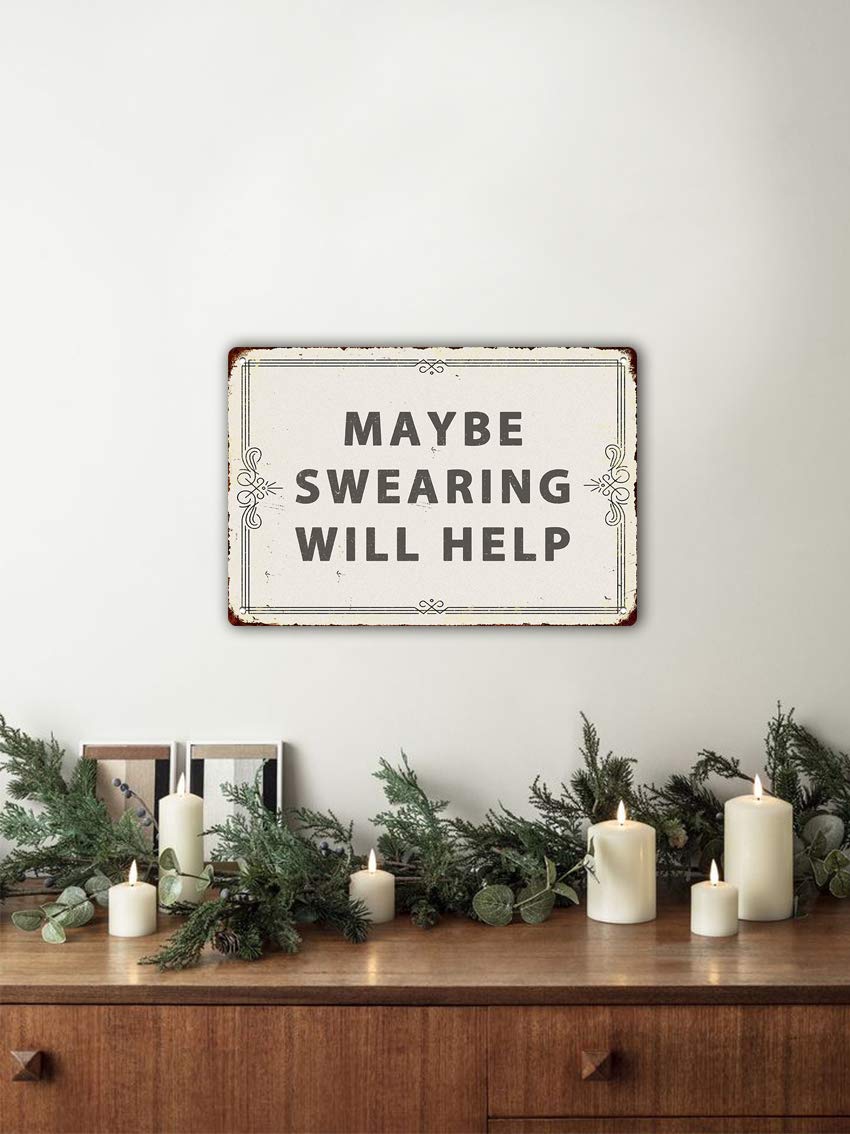 Maybe Swearing Will Help 20X30 cm Metal Retro Look Decoration Plaque Sign for Home Kitchen Bathroom Farm Garden Garage Inspirational Quotes Wall Decor