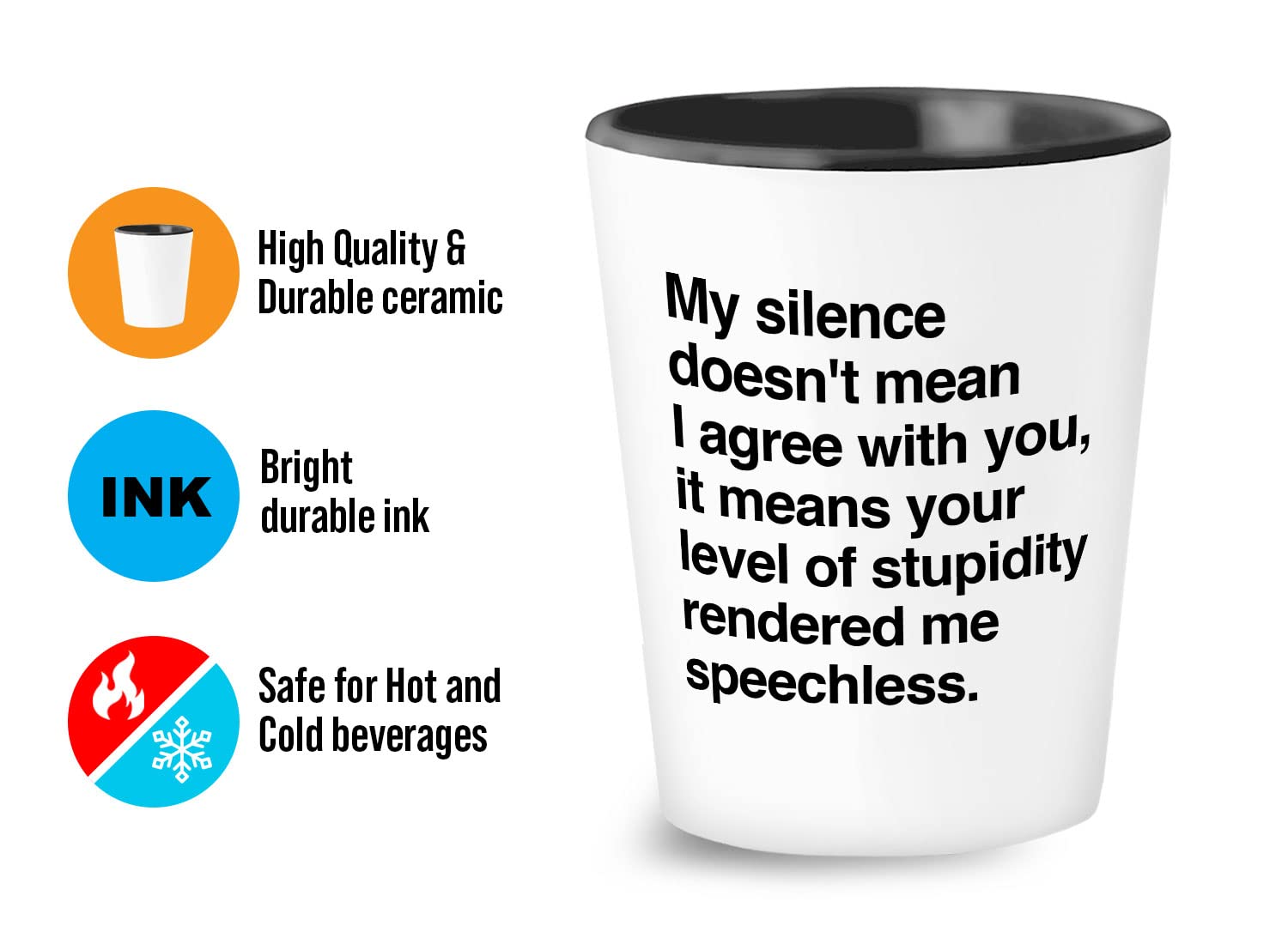 Bubble Hugs Sarcastic Funny Shot Glass 1.5oz - My Silence Doesn't Mean I Agree - Witty Sarcasm Comedy Adult Humor Inappropriate Hilarious Jokes