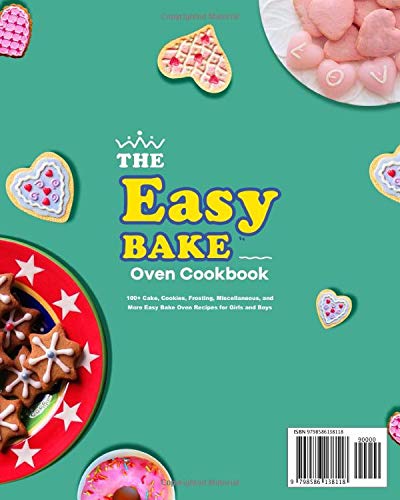 The Easy Bake Oven Cookbook: 100+ Cake, Cookies, Frosting, Miscellaneous, and More Easy Bake Oven Recipes for Girls and Boys