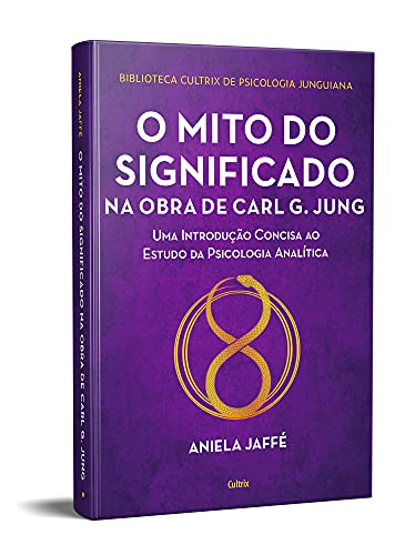 O mito do significado na obra de Carl G. Jung - Uma introducao concisa ao estudo da psicologia analitica (Em Portugues do Brasil)
