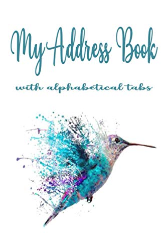 My Address Book with tabs: hummingbird cover Address book with alphabetical tabs index for Record Names, Addresses, Phone Numbers, E-mail and Birthdays, -phone book alphabetical-Size 6x9 105 page