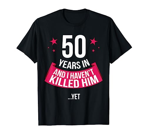 Funny 50th Wedding Anniversary Wife Gift T-shirt 50 Years In
