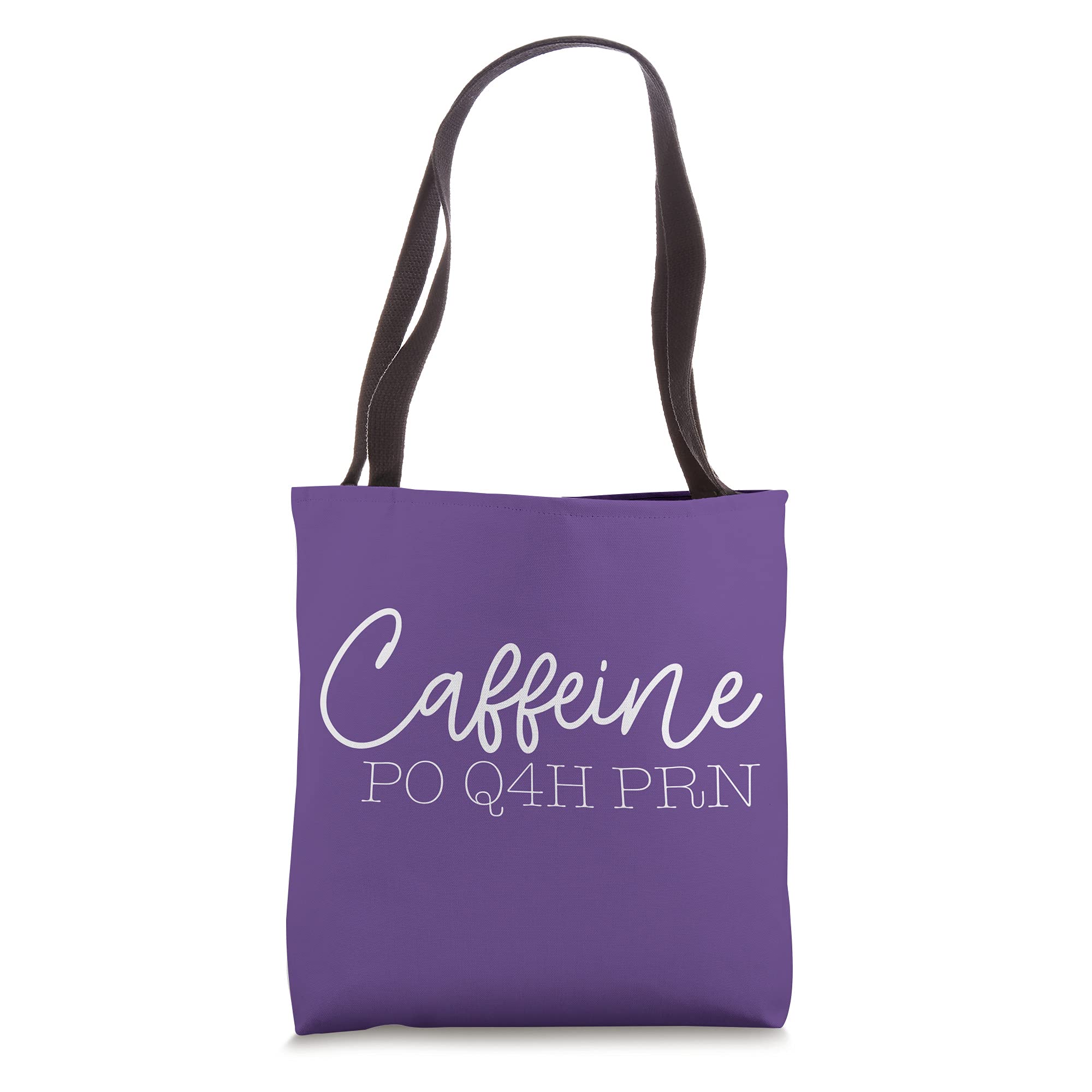 Caffeine PO Q4H PRN Funny Doctor Nurse Prescription Meme Tote Bag