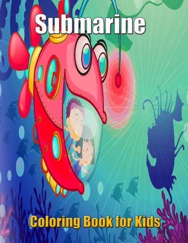 Submarine Coloring Book For Kids: Coloring Book for Kids & Children’s, For Kids Ages 3-8, A Fun Educational and Relaxation Colouring Book,