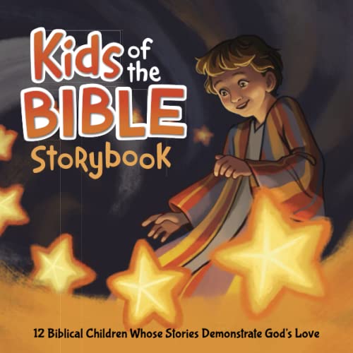 Kids of the Bible Storybook: 10 Biblical Children Whose Stories Demonstrate God's Love (Includes Family Devotional & Bible Study Guide. Perfect for Boys & Girls Ages 4-8)