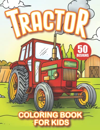Tractor Coloring Book for Kids: Farm Tractor and Farming Trucks Coloring book for Kids, Toddler Boys Ages 4-8