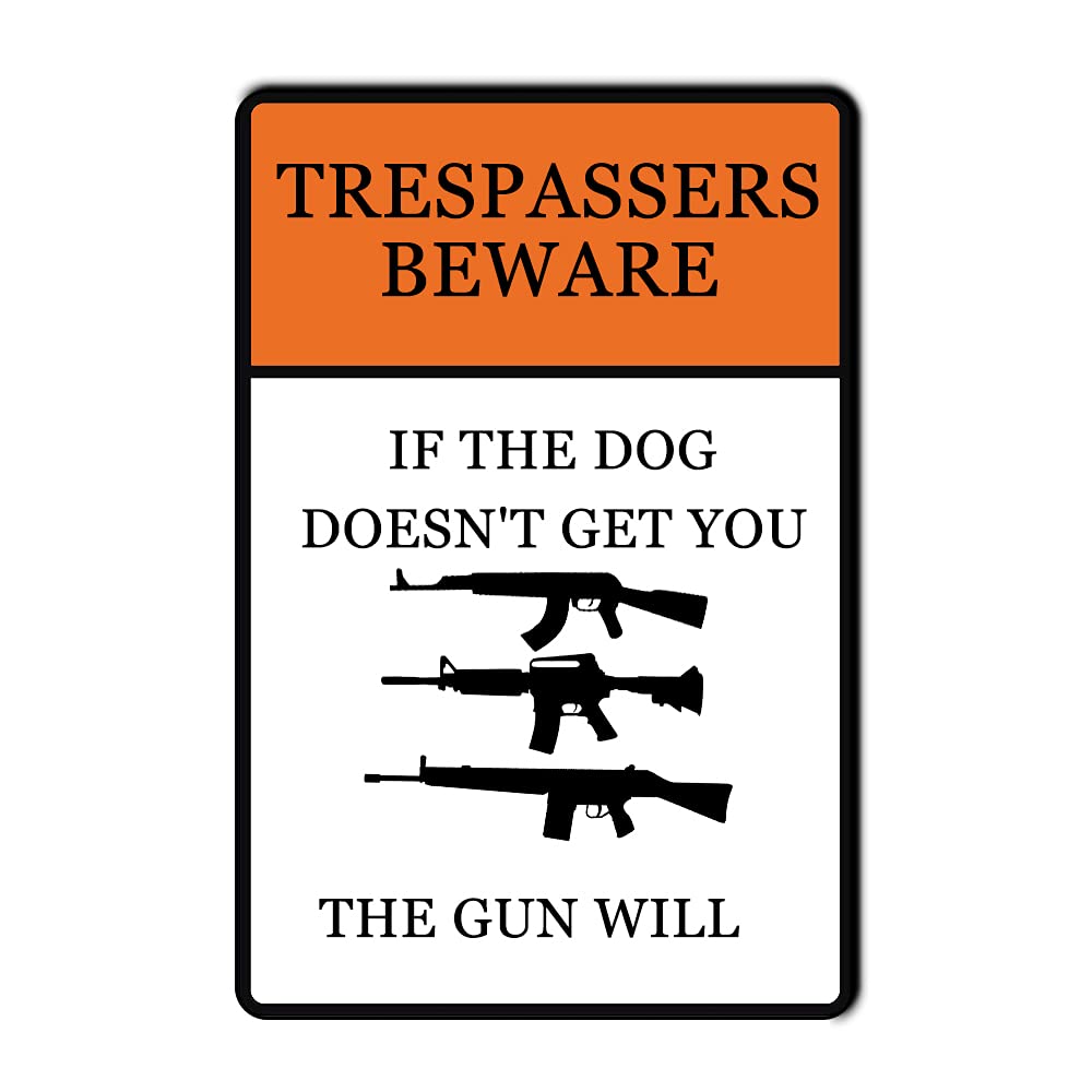 Trespassers Beware if the Dog Doesn't Get You the Gun Will Inch Metal Sign for Outdoor Courtyard Garden Home Cafes Bar Garage Farmhouses Gate Funny Art Wall Decoration 8 X 12 Inch
