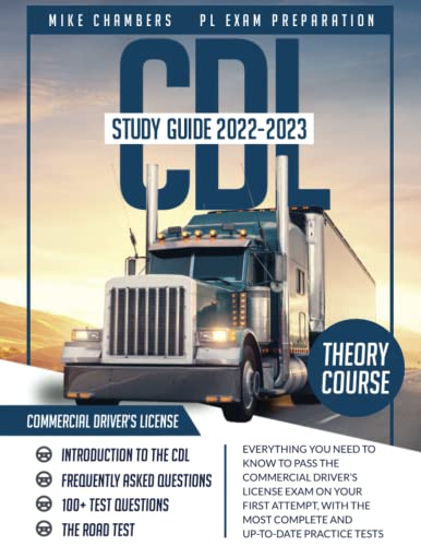 CDL Study Guide 2022-2023: Everything You Need to Know to Pass the Commercial Driverās License Exam on your First Attempt, with the Most Complete and Up-to-Date Practice Tests