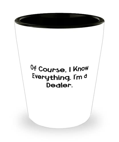 Cool Dealer, Of Course, I Know Everything. I'm a Dealer, Inappropriate Birthday From Coworkers