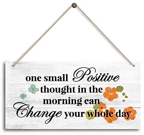 One Small Positive Thought In The Morning Can Change Your Whole Day Sign, Motivational Desk Decor,Home Office Decor,Bedroom Decor, Farmhouse home decoration sign,or Any Other Home Decor