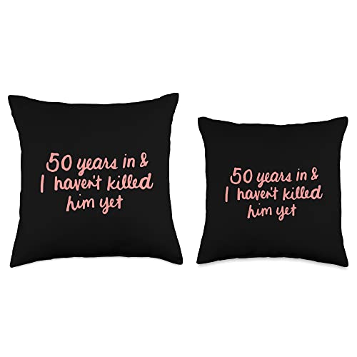 Happy 50th Wedding Golden Anniversary Gifts Store 50 Years and I Haven't Killed Him Yet Funny Throw Pillow, 16x16, Multicolor