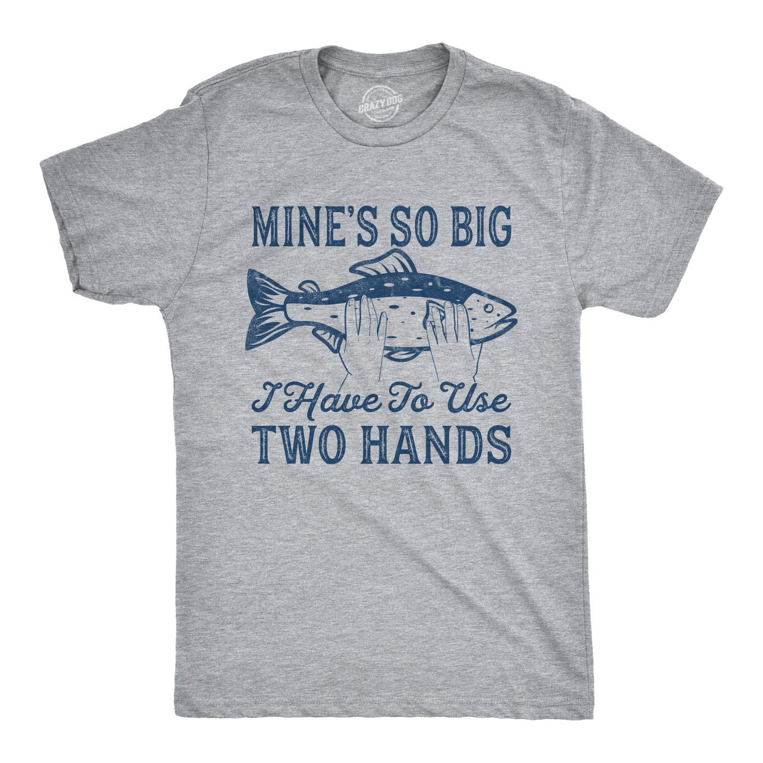 Mens Mines So Big I Have to Use Two Hands T Shirt Funny Fishing Graphic Humor Mens Funny T Shirts Adult Humor T Shirt for Men Funny Fishing T Shirt Novelty Light Grey S