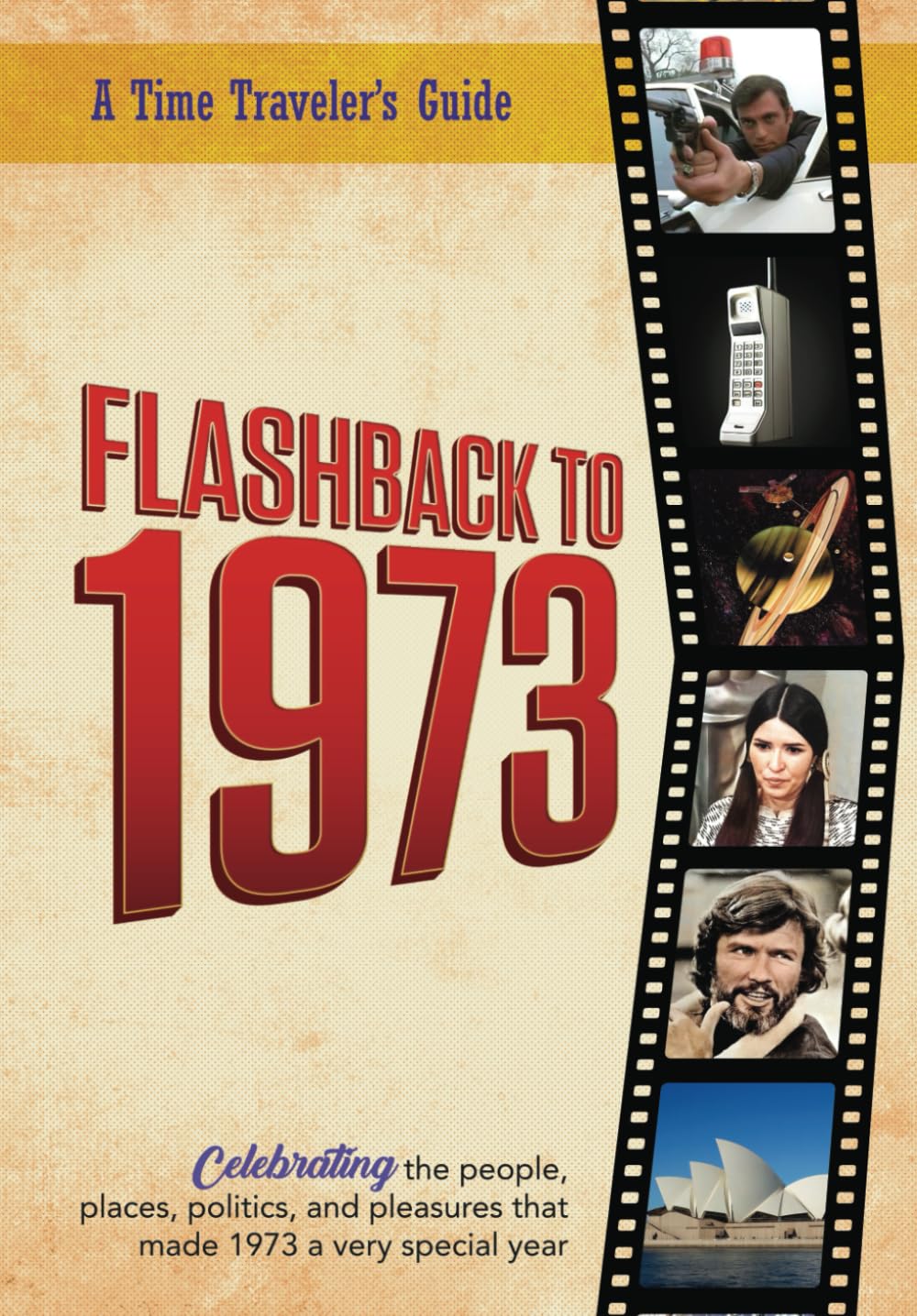 Flashback to 1973 - A Time Traveler’s Guide: From the original Time-Traveler Flashback Series of Yearbooks. Celebrating the year 1973—A Thoughtful, ... 1973. (A Time-Traveler’s Guide - Flashback)