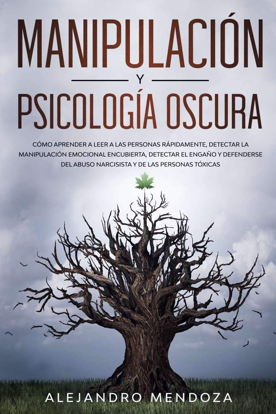 Manipulación y PsicologĆa Oscura: Cómo aprender a leer a las personas, detectar la manipulación emocional encubierta, detectar el engaƱo y defenderse ... y de las personas tóxicas (Spanish Edition)