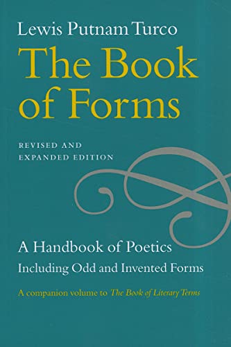 The Book of Forms: A Handbook of Poetics, Including Odd and Invented Forms, Revised and Expanded Edition